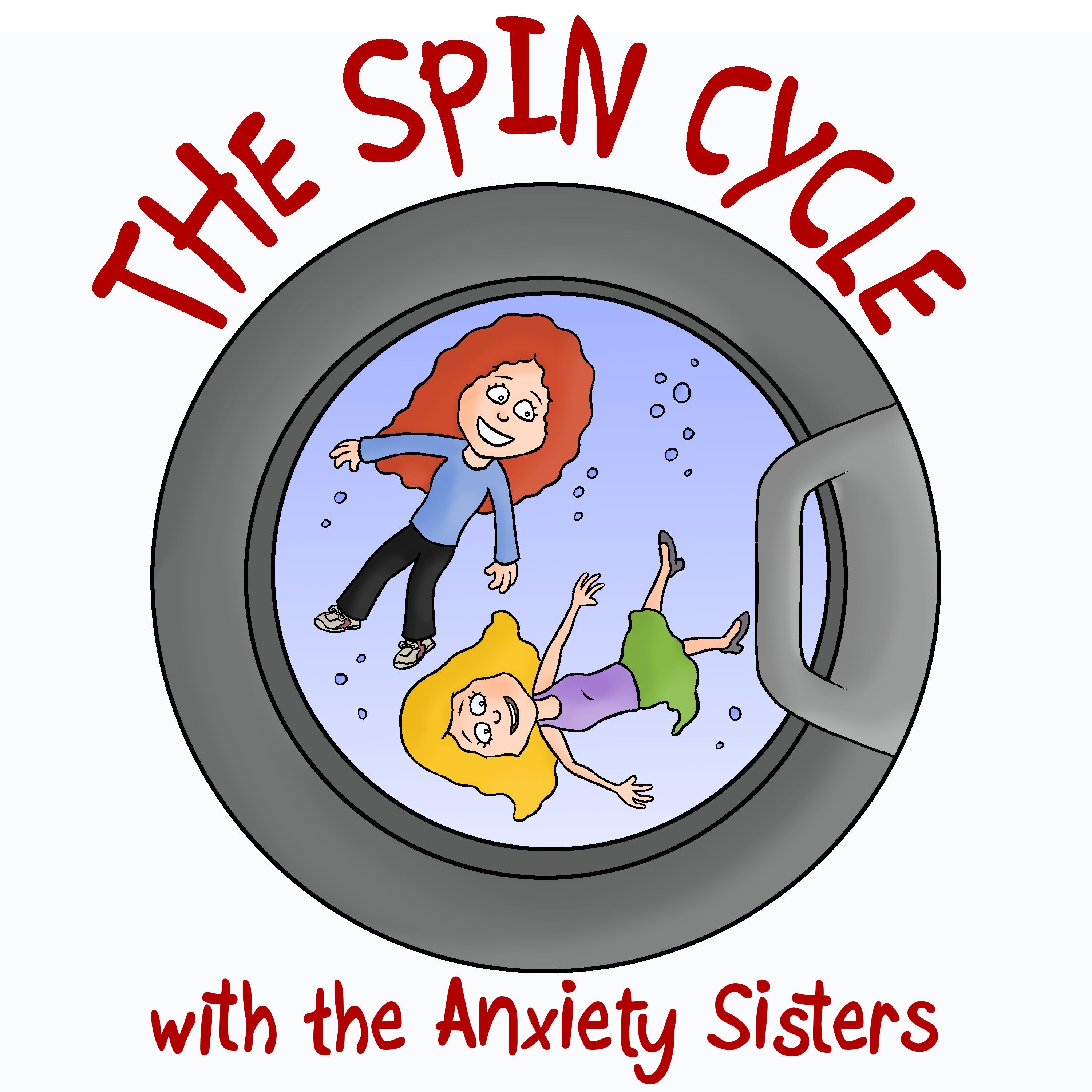 The Spin Cycle-Episode 001 - Anxiety Sisters